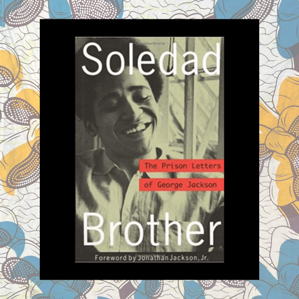Soledad Brother: The Prison Letters of George Jackson - The Labor ...
